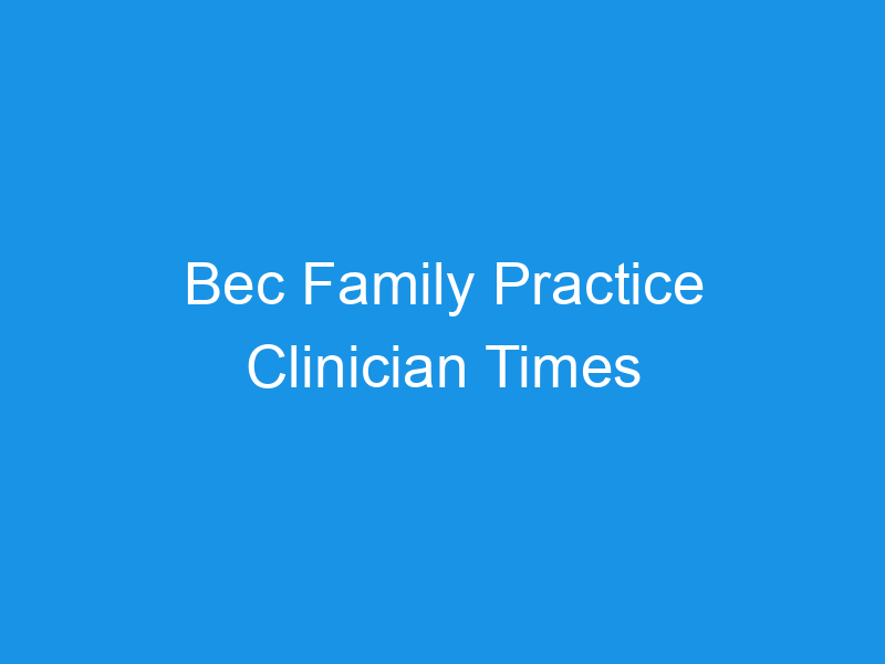 Bec Family Practice Clinician Times - Open Door Surgery