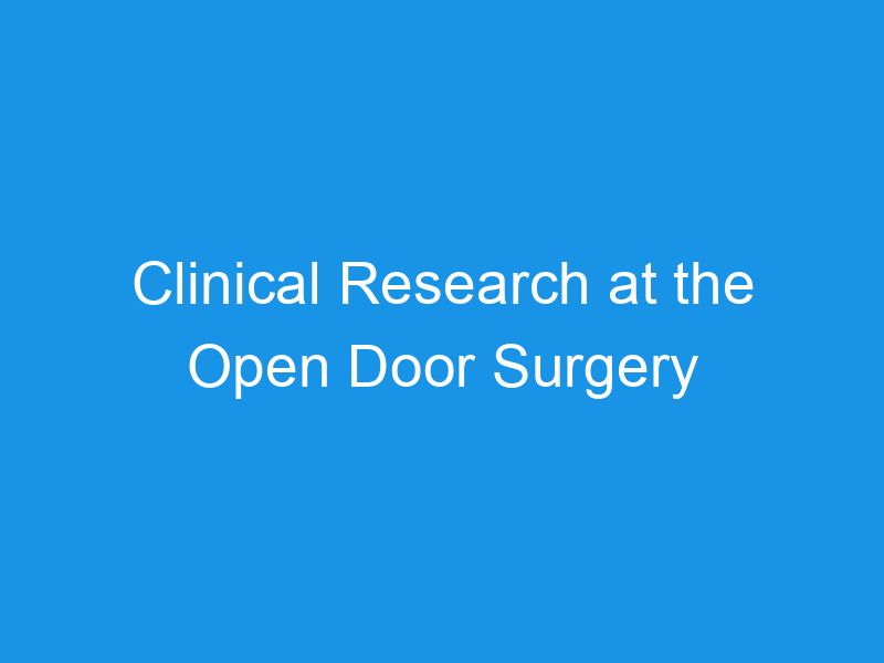 Clinical Research At The Open Door Surgery Open Door Surgery Clinical Research At The Open Door Surgery Open Door Surgery
