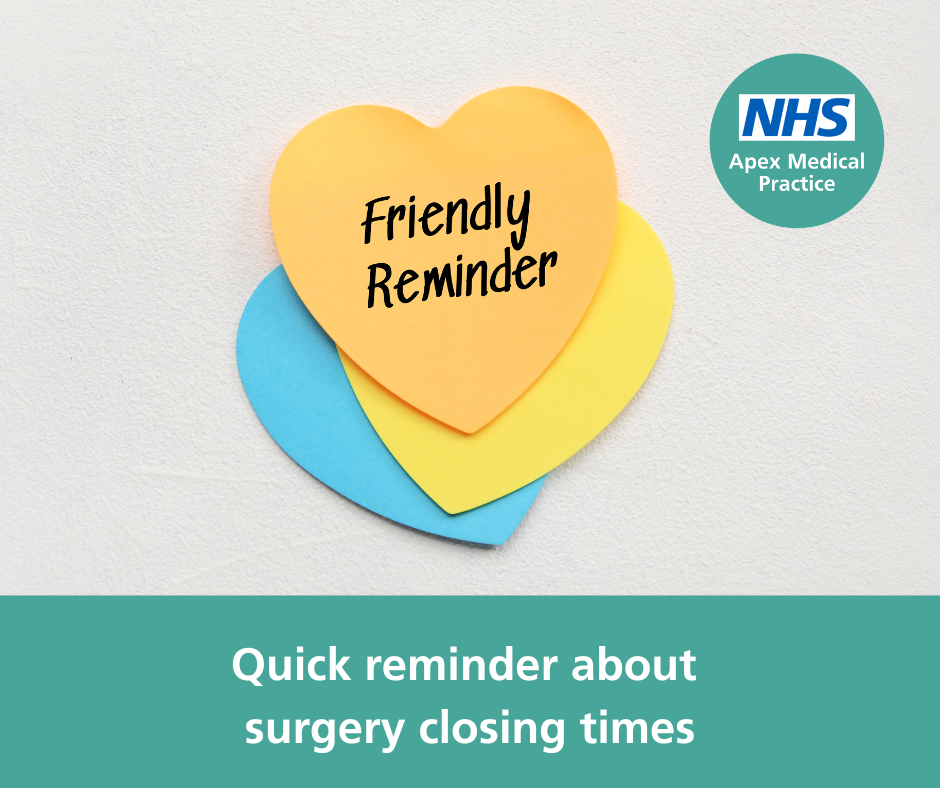 Quick reminder about surgery closing times - Apex Medical Practice