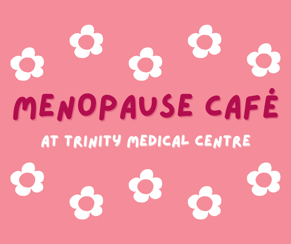 Menopause Cafe - Register your Interest - Trinity Medical Centre